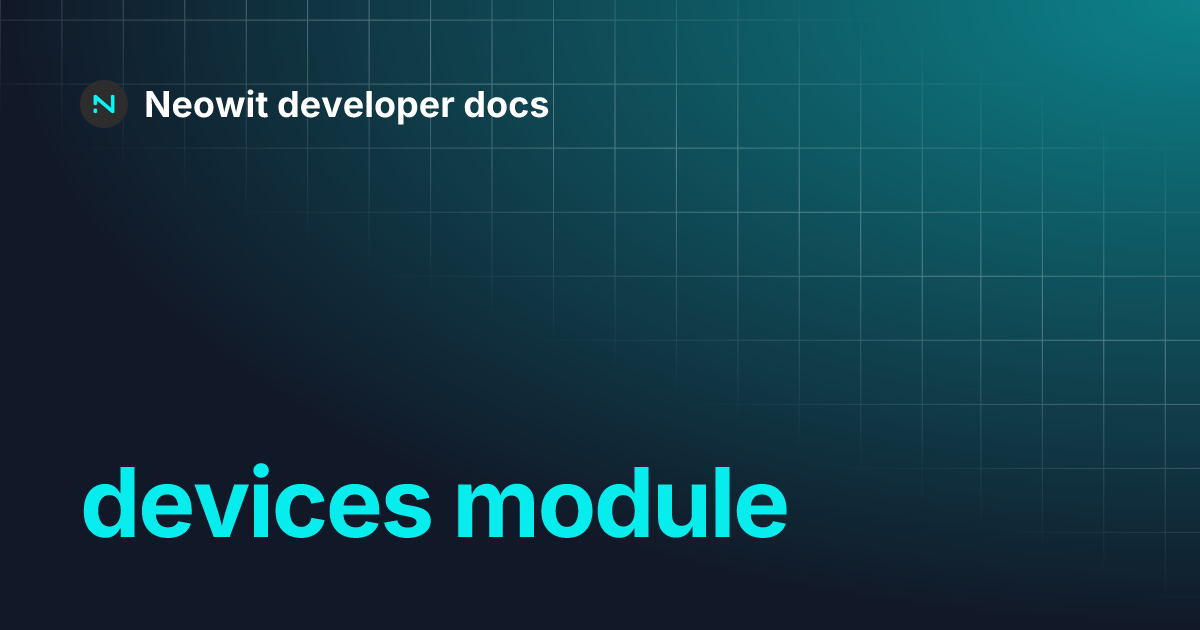 devices module | Neowit developer docs