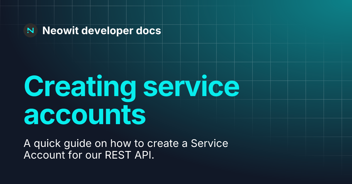 Creating service accounts | Neowit developer docs